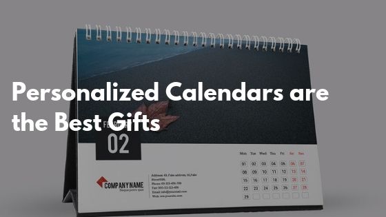 Personalized Calendars are the Best Gifts - Calendar Printing4u